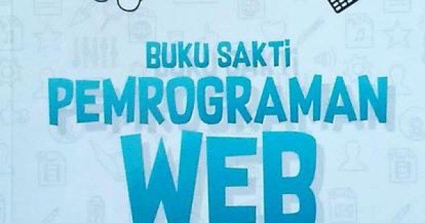 Buku Sakti Pemrogaman Web: HTML, CSS, PHP, MYSQL & Javascript