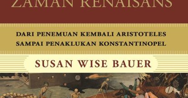Sejarah Dunia Zaman Renaisans - Dari Penemuanan Kembali Aristoteles ...