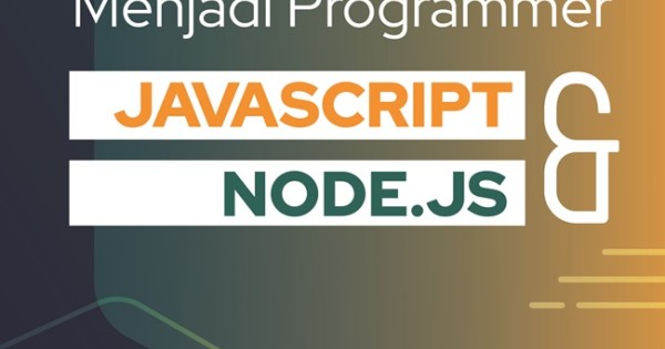 Semua Bisa Menjadi Programmer JavaScript & Node.js