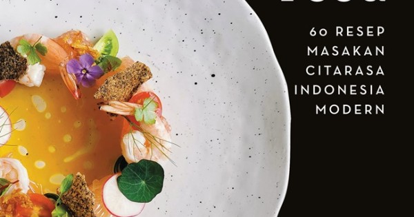 Indonesian Modern Food: 60 resep Masakan Citarasa Indonesia Modern