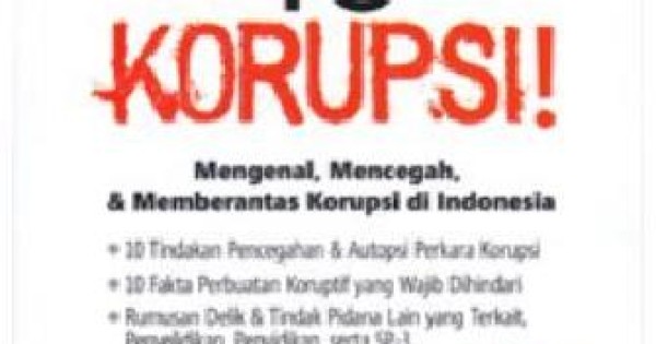 Say No to Korupsi! (Mengenal, Mencegah, & Memberantas Korupsi di Indonesia)