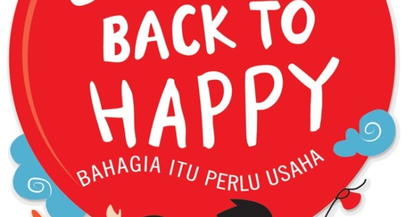Getting Back to Happy Bahagia Itu Perlu Usaha