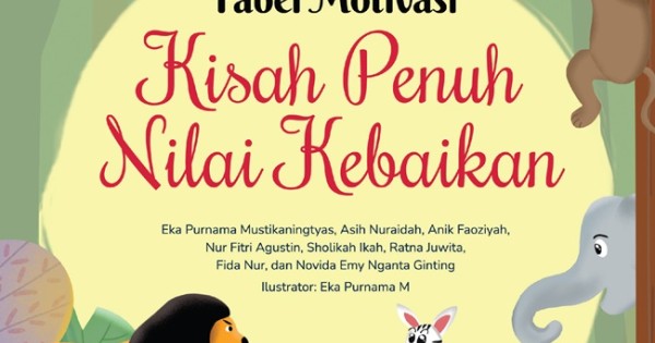 Fabel Motivasi: Kisah Penuh Nilai Kebaikan Fabel Motivasi: Kisah Penuh Nilai Kebaikan