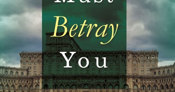 I Must Betray You