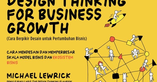 DESIGN THINKING FOR BUSINESS GROWTH (Cara Berpikir Desain untuk Pertumbuhan Bisnis) Cara ...