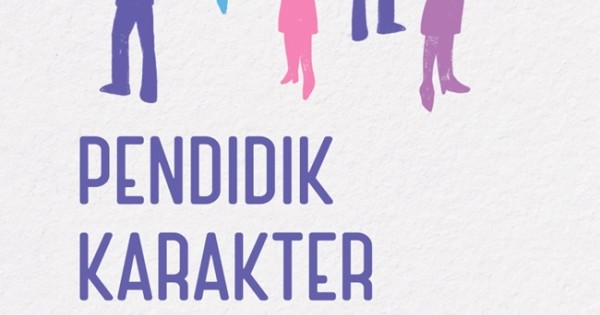 Pendidik Karakter di Zaman Keblinger Edisi Revisi