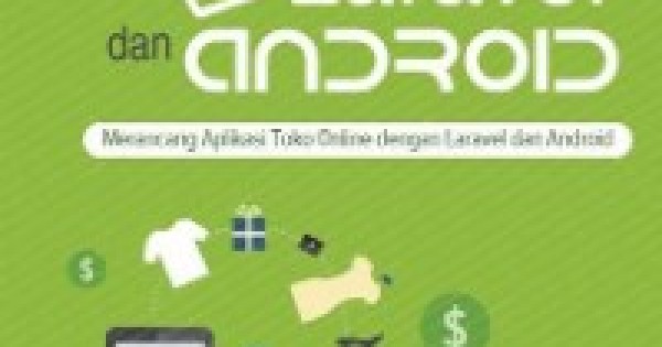 Yuk Berbisnis dengan Laravel dan Android Yuk Berbisnis dengan Laravel dan Android