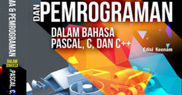 Algoritma dan Pemrograman dalam Bahasa Pascal, C, Dan C++ Edisi Keenam