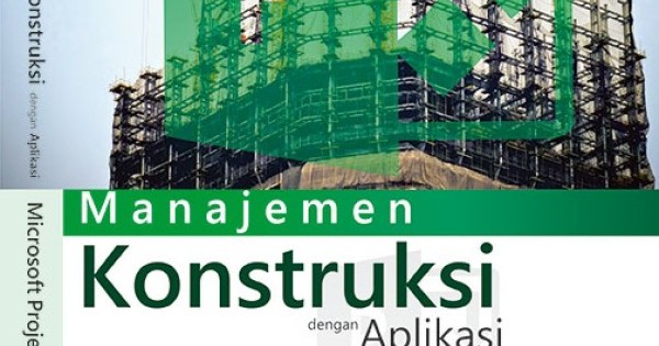Manajemen Konstruksi Dengan Aplikasi Microsoft Project