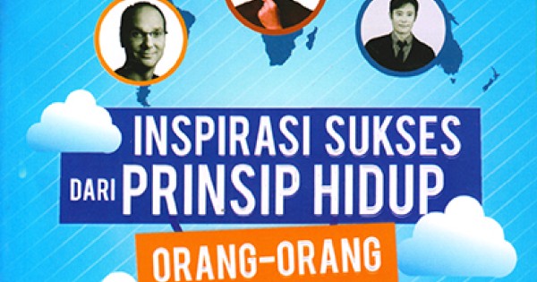Inspirasi Sukses dari Prinsip Hidup Orang-Orang Hebat Dunia