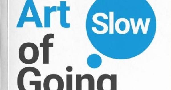 The Art of Going Slow
