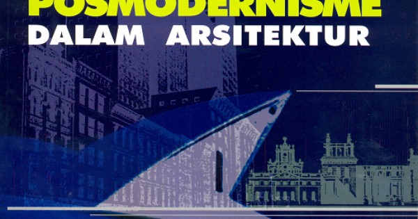 Menggali Pemikiran Posmodernisme Dalam Arsitektur