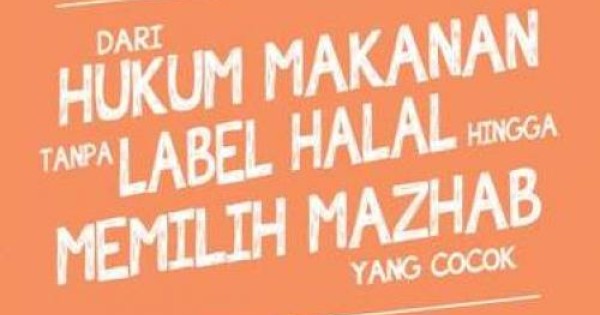 Islam Q&A : Dari Hukum Makanan Tanpa Label Halal Hingga Memilih Mazhab Islam Q&A : Dari Hukum Makanan Tanpa Label Halal Hingga Memilih Mazhab